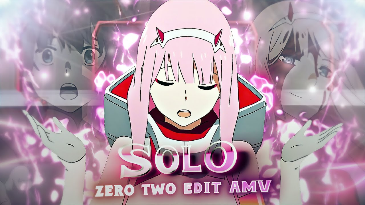 Solo I Zero Two [AMV/Edit] 💗 - YouTube