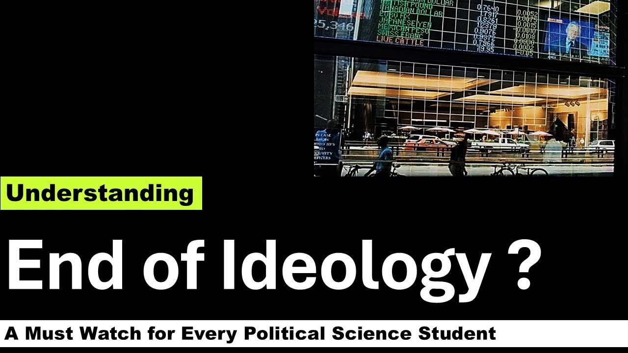 End of Ideology Debate in Political Science - Understanding important ...