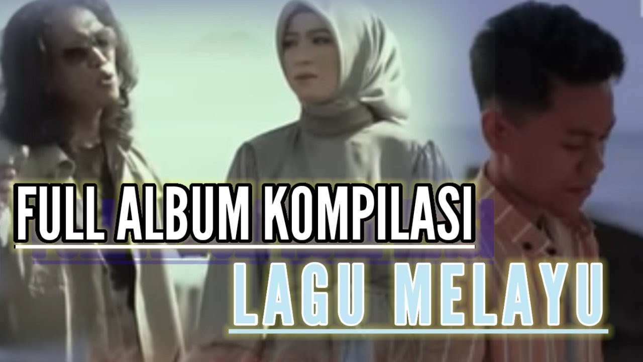 Lagu Hits Melayu Terpopuler || Full Album Kompilasi Lagu Melayu || Lagu ...