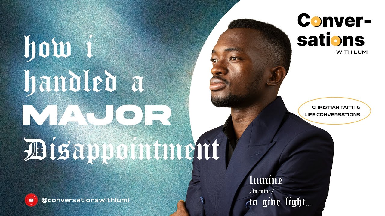 HOW I HANDLED A MAJOR DISAPPOINTMENT IN MY LIFE - YouTube