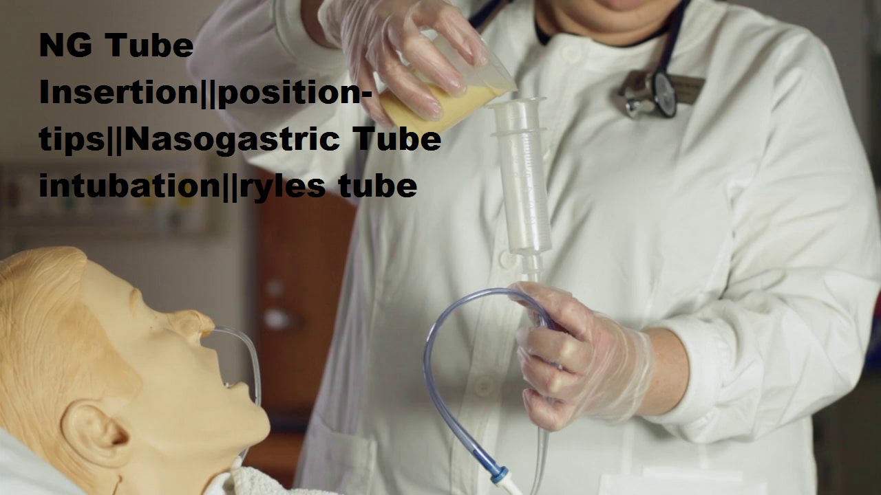 NG Tube Insertion position tips Nasogastric Tube Intubation ryles