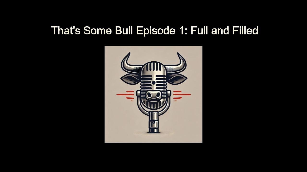 That's Some Bull EP1: Full and Filled - YouTube