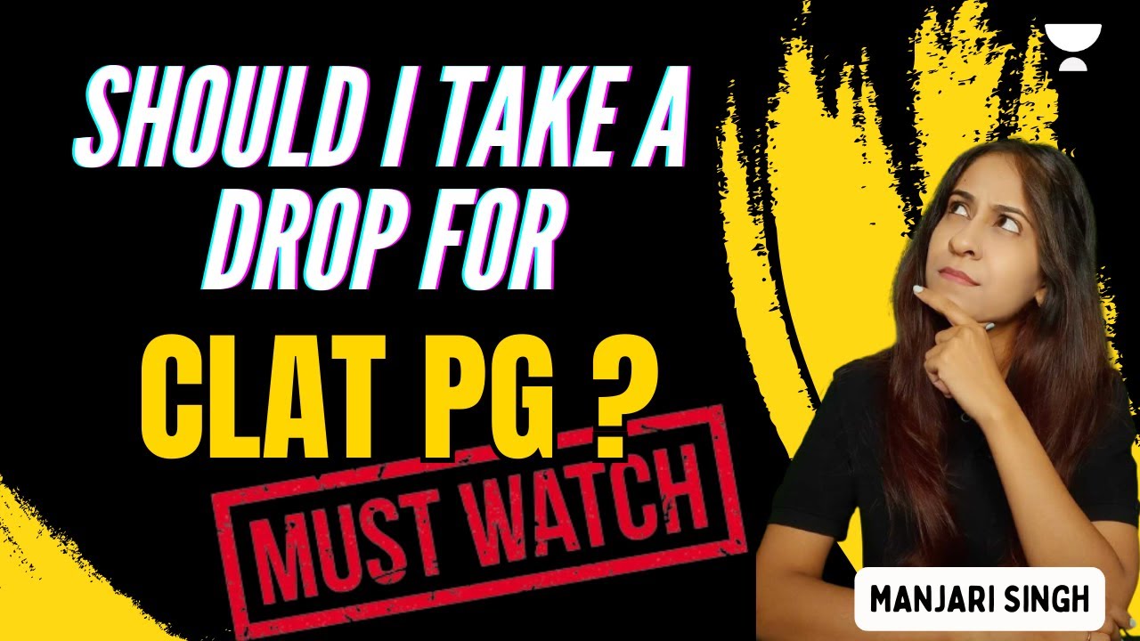 Is Taking a Drop Year for CLAT PG a Good Decision? | CLAT PG LLM | CLAT ...