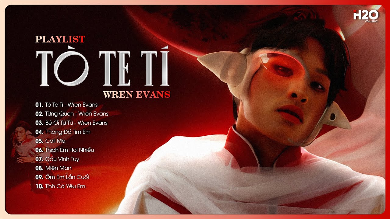 TÒ TE TÍ - WREN EVANS | Tuyển Tập Những Bài Hát Hot Trend Hay Nhất Của ...