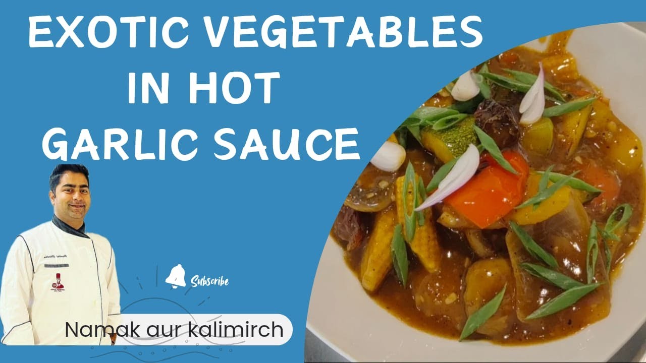 Exotic Veg In Hot Garlic Sauce | Namak Aur KaliMirch - YouTube