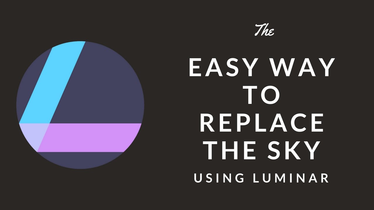 Replace a Sky the Easy Way in Luminar using a Luminosity Mask - YouTube