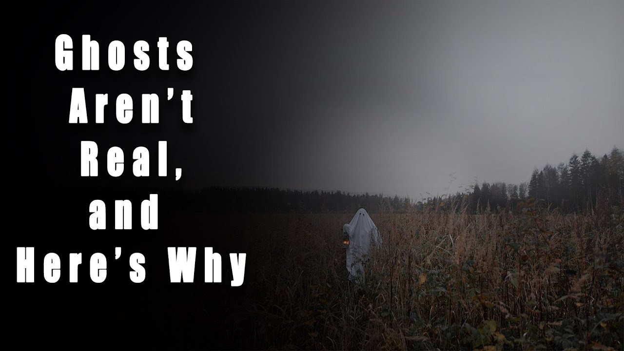 Ghosts Aren't Real, and Here's Why -- Cite Your Source - YouTube