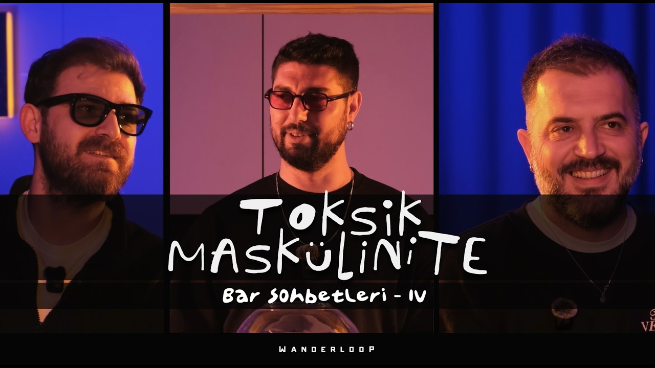 IV - Toksik Maskülinite | Çağrı Tuncay & Uğur Saraç & Enes Çimendağ ...