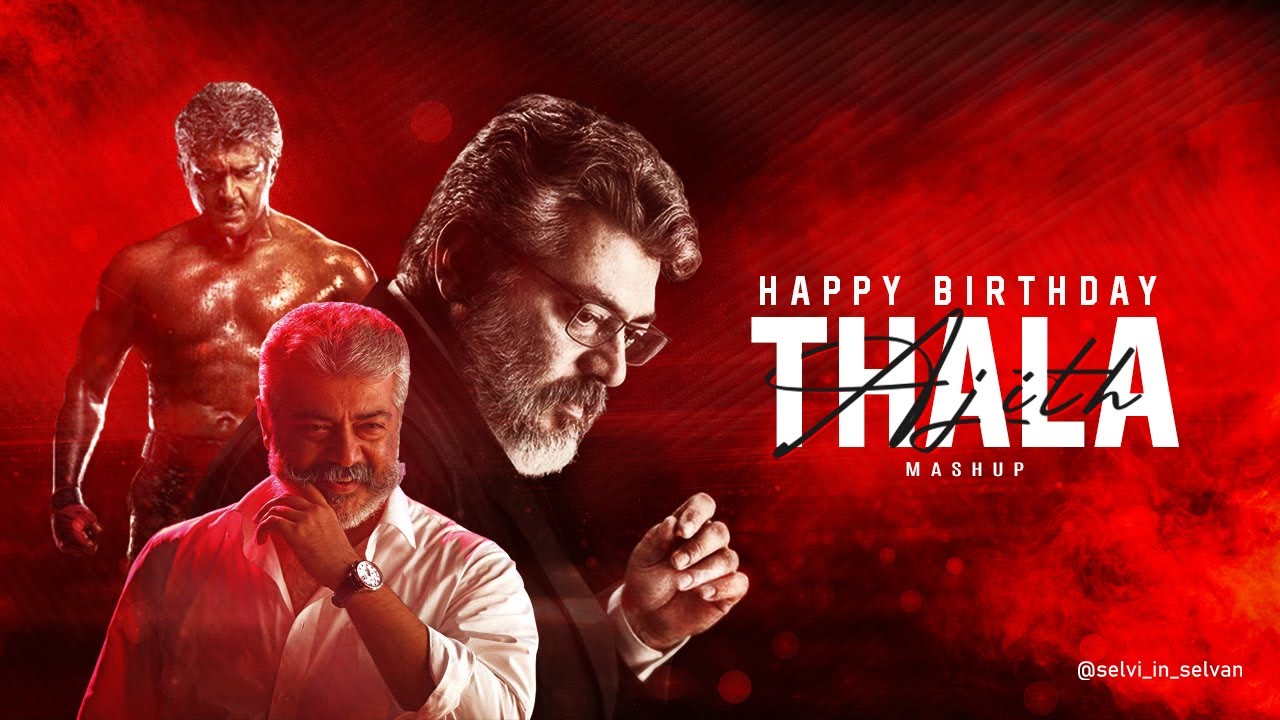 Thala Birthday Special Mashup - 2020 | Thala | Ajith | Valimai | Selvi ...