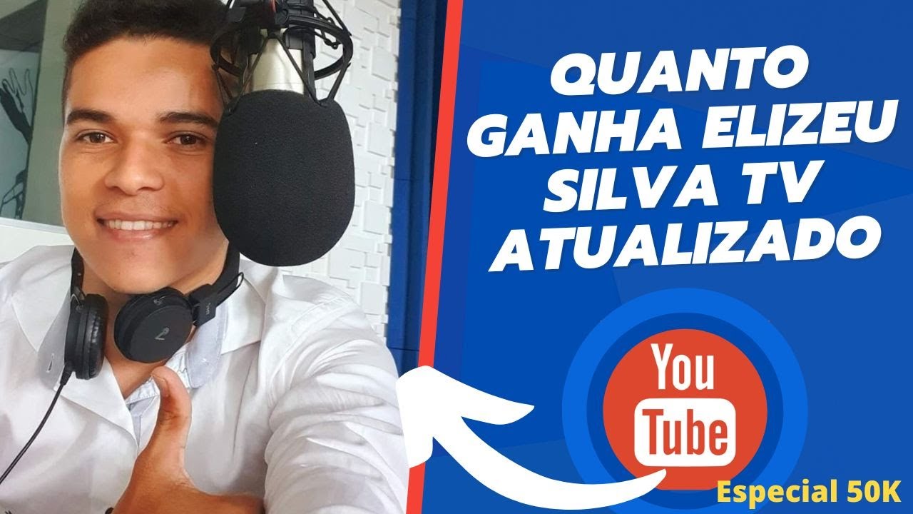 Quanto ganha Elizeu Silva TV Atualizado - ESPECIAL 50K - YouTube