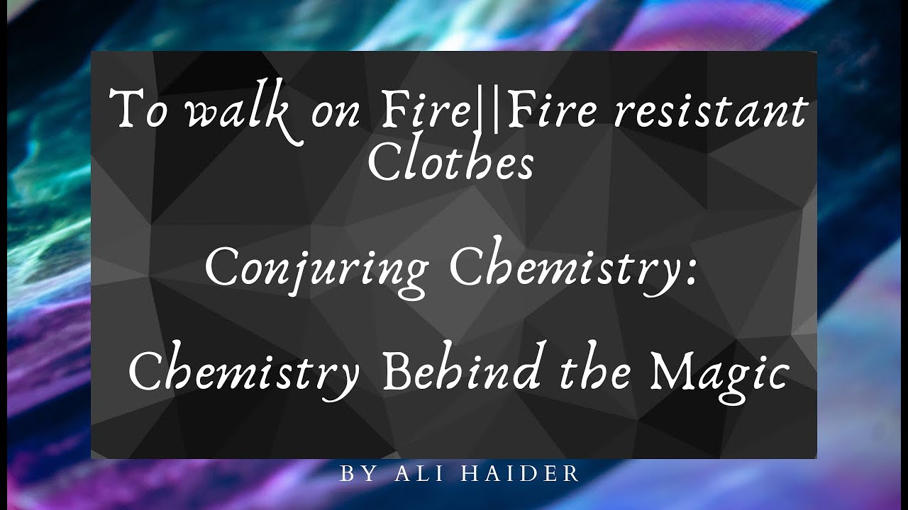 Fire resistant Clothes|| How to walk on fire|| Conjuring Chemistry ...