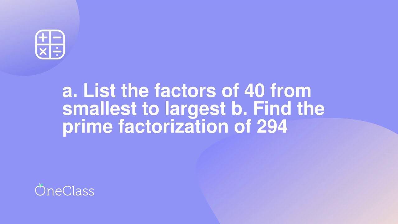 a List the factors of 40 from smallest to largest b Find the prime ...