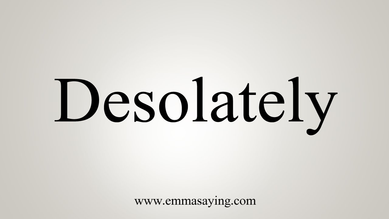 How To Say Desolately - YouTube