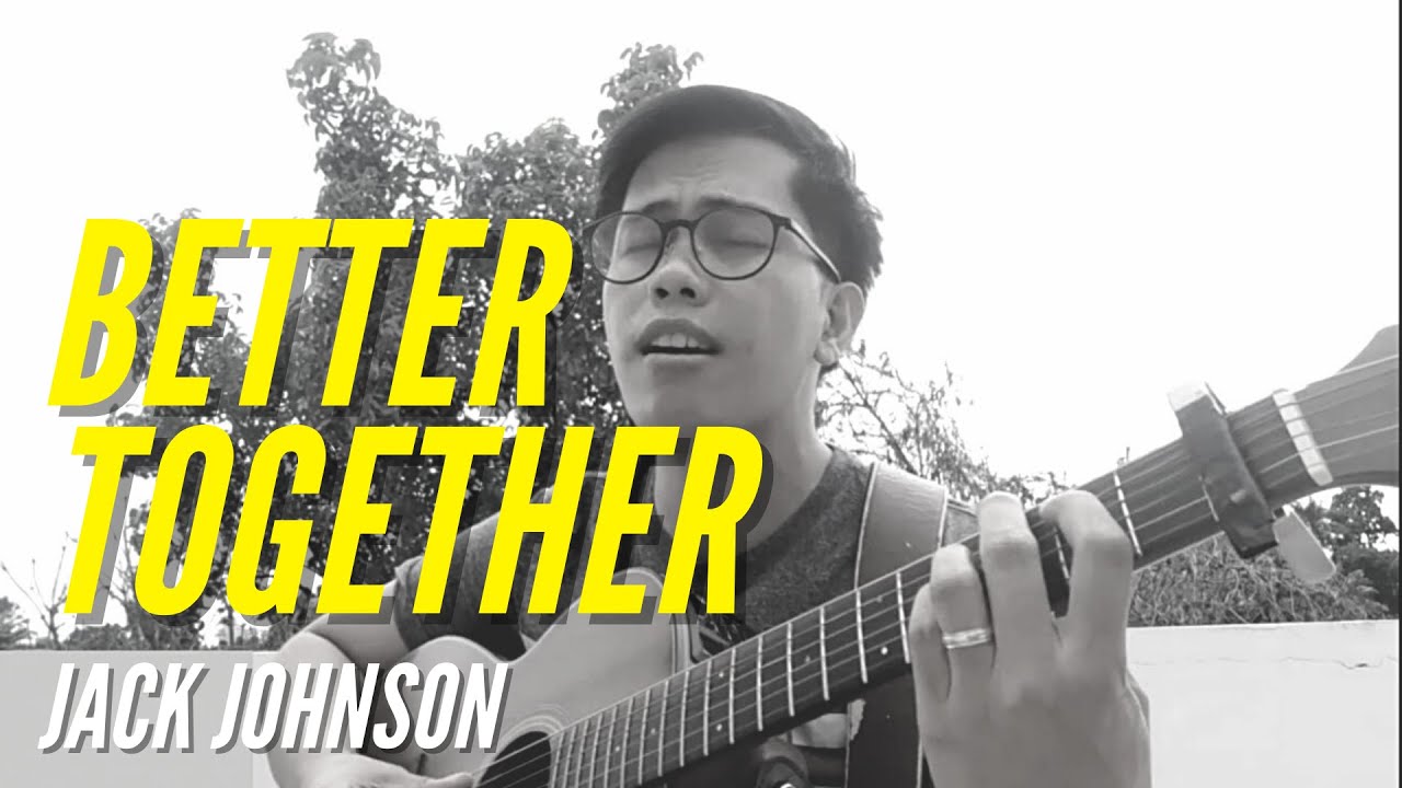 BETTER TOGETHER - JACK JOHNSON (Acoustic Cover) - YouTube