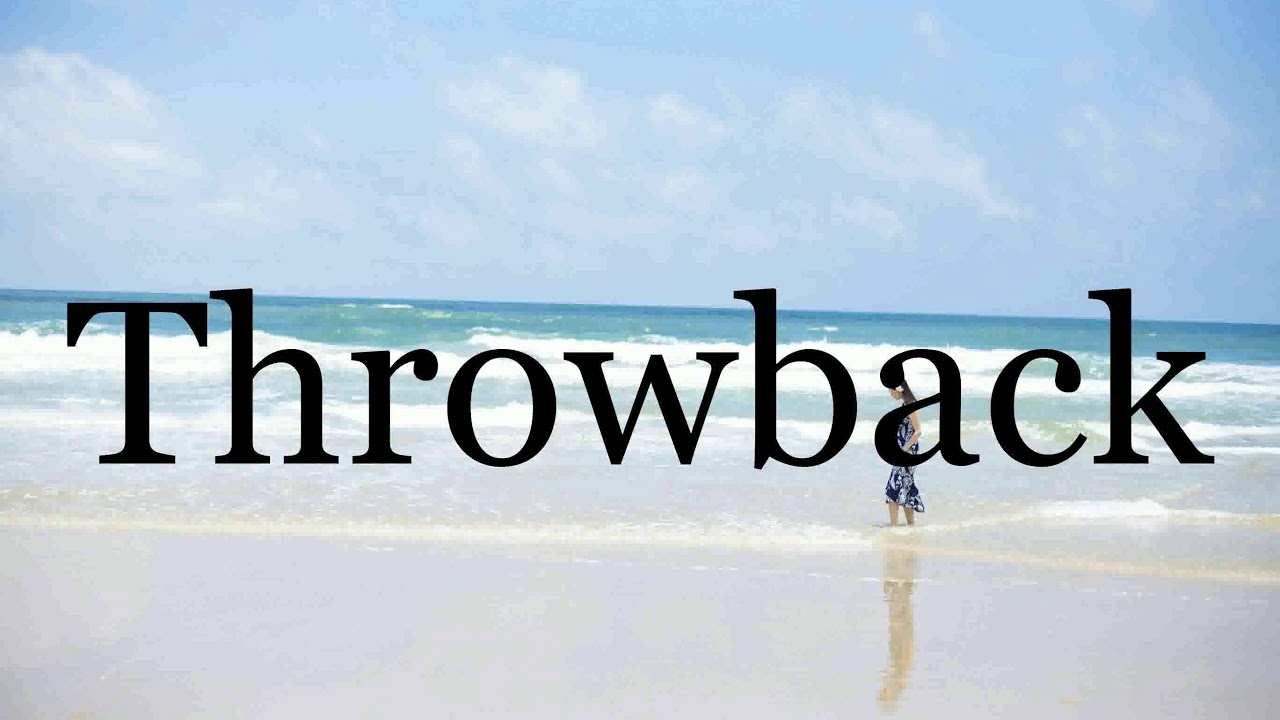 How To Pronounce Throwback Pronunciation Of Throwback YouTube