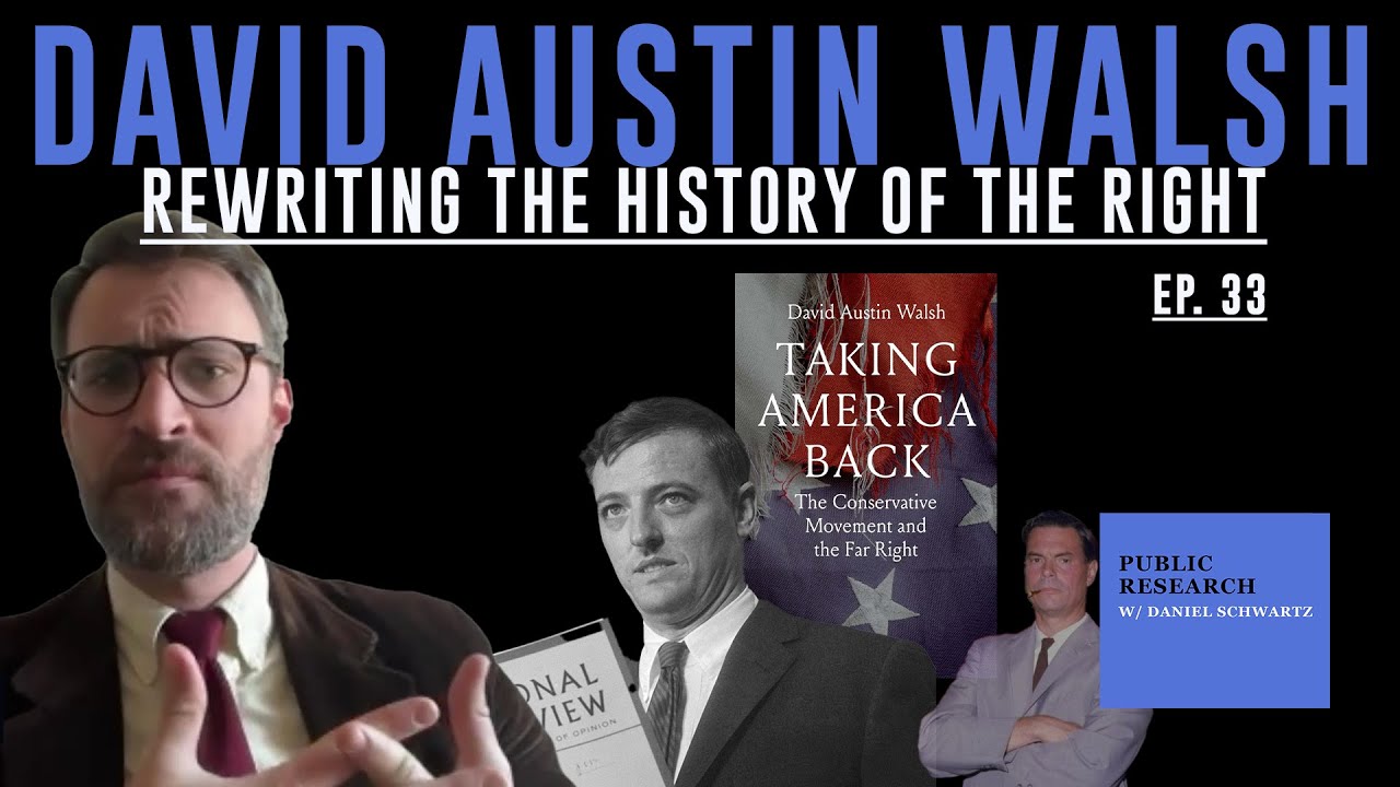 David Austin Walsh - Rewriting the History of the American Right - Ep ...