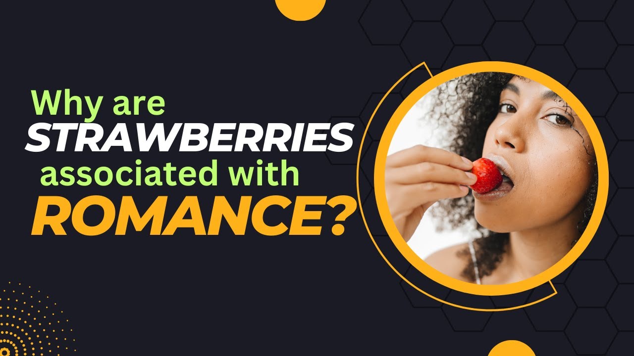 Why are strawberries associated with romance? Sensual Strawberries # ...