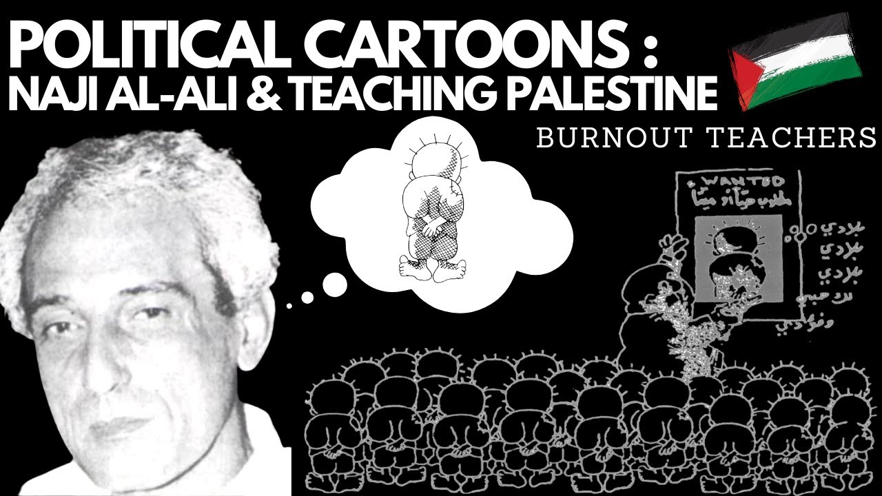 TEACH WITH POLITICAL CARTOONS | A Lesson on Naji Al- Ali and Handala ...