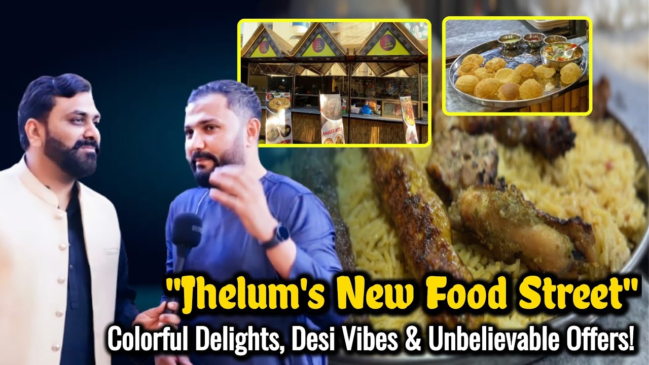 Jhelum's New Food Street: Colorful Delights, Desi Vibes & Unbelievable ...