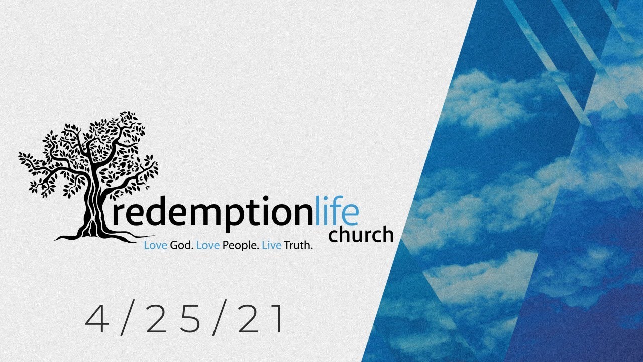 Redemption Life Church - 4/25/21 - YouTube