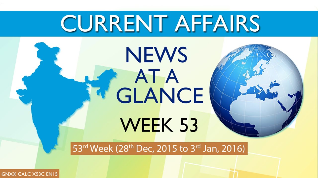 Current Affairs News at a Glance 53rd Week (28th Dec, 2015 to 3rd Jan ...