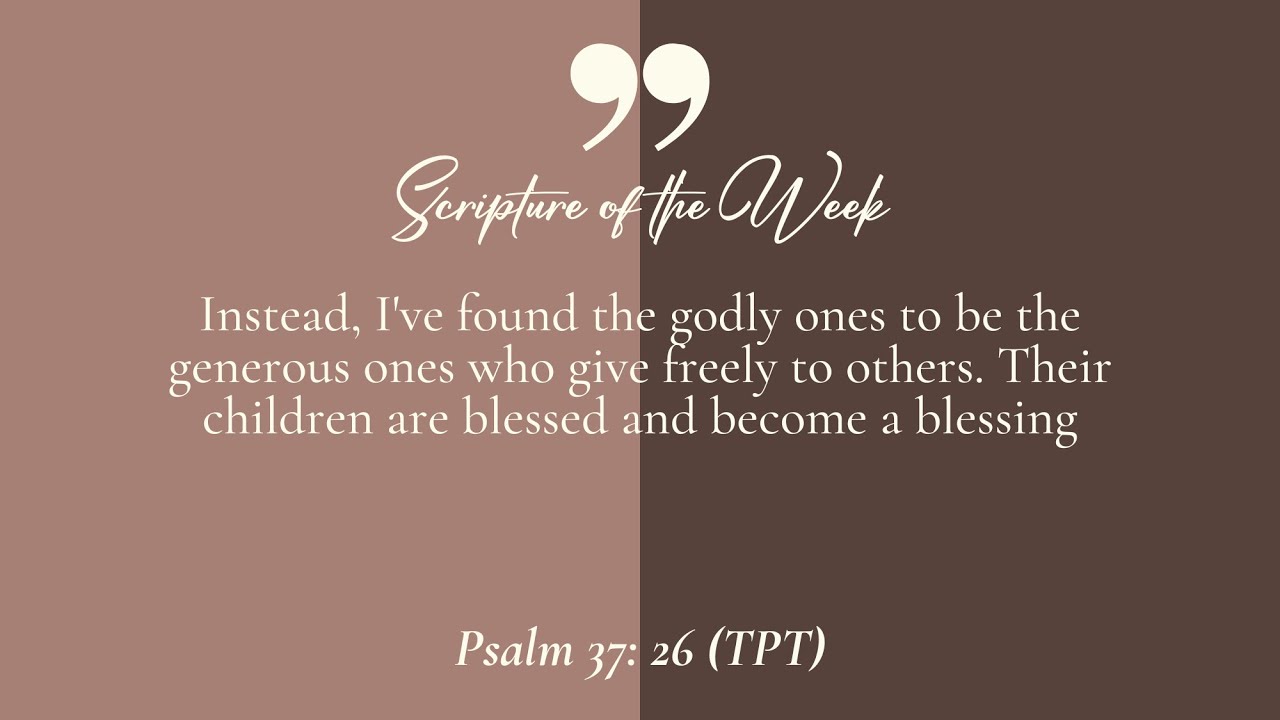 Scripture of the Week (SOTW)/ July 13th 2025 / Psalm 37:26 (TPT) - YouTube