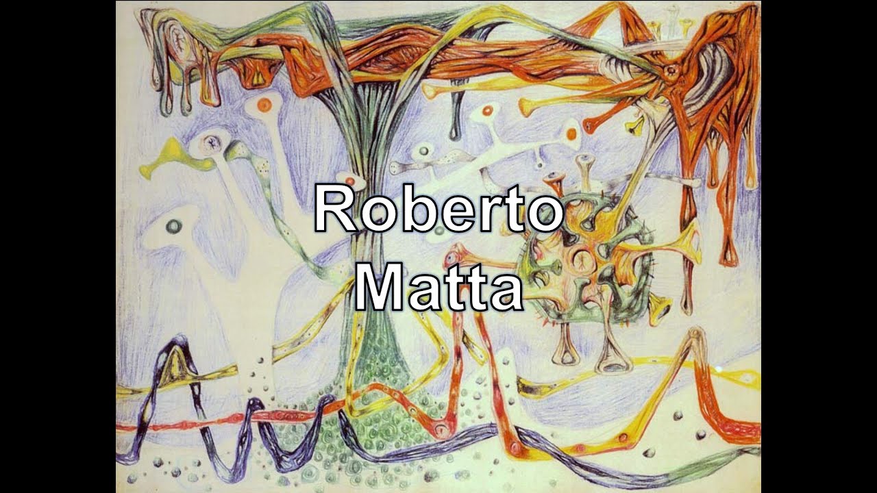 Roberto Matta (1911-2002). Surrealismo. #puntoalarte - YouTube