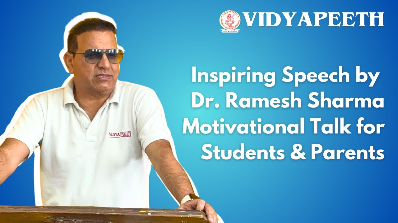 Dr. Ramesh Sharma's Inspiring Speech to Vidyapeeth Students and Parents | Motivational Talk ...