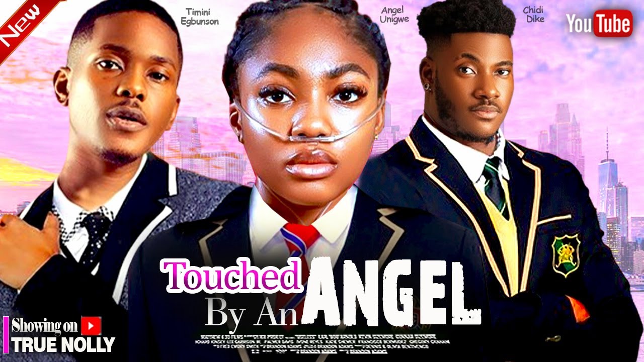 TOUCHED BY AN ANGEL (NEW MOVIE) ANGEL UNIGWE, TIMINI EGBUNSON, CHIDI ...