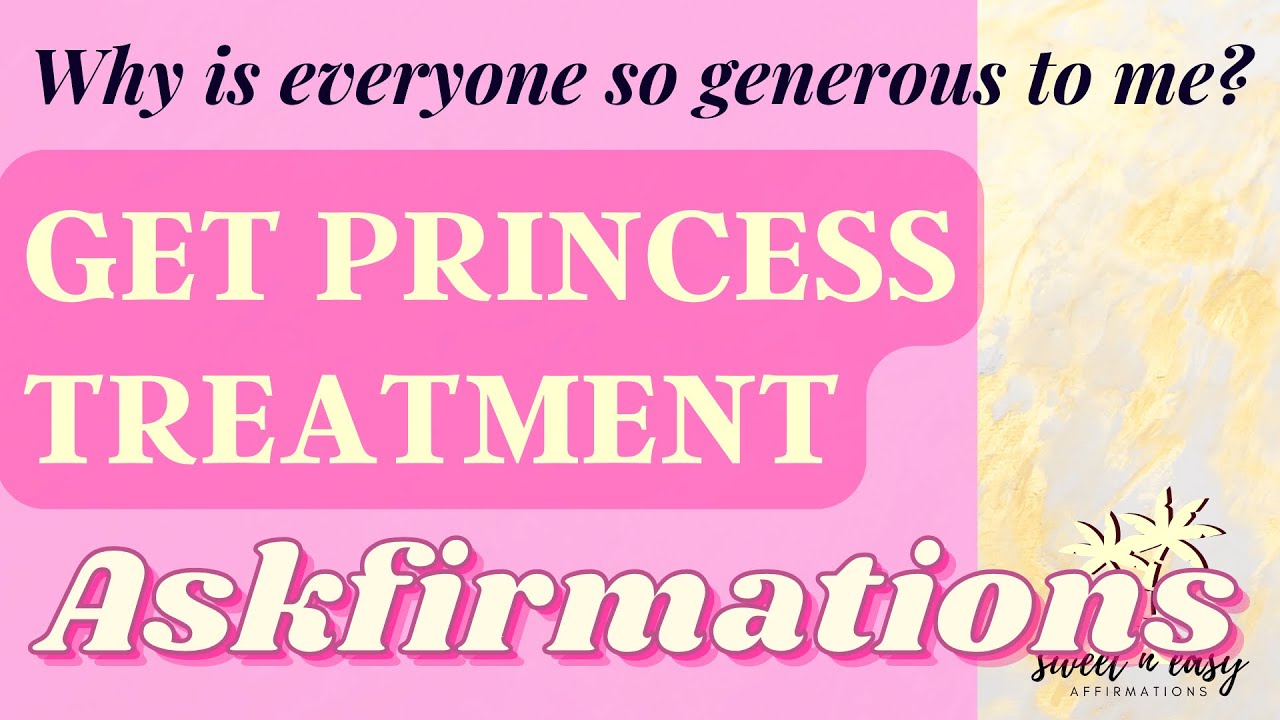 ASKFIRMATIONS Get Princess Treatment - YouTube