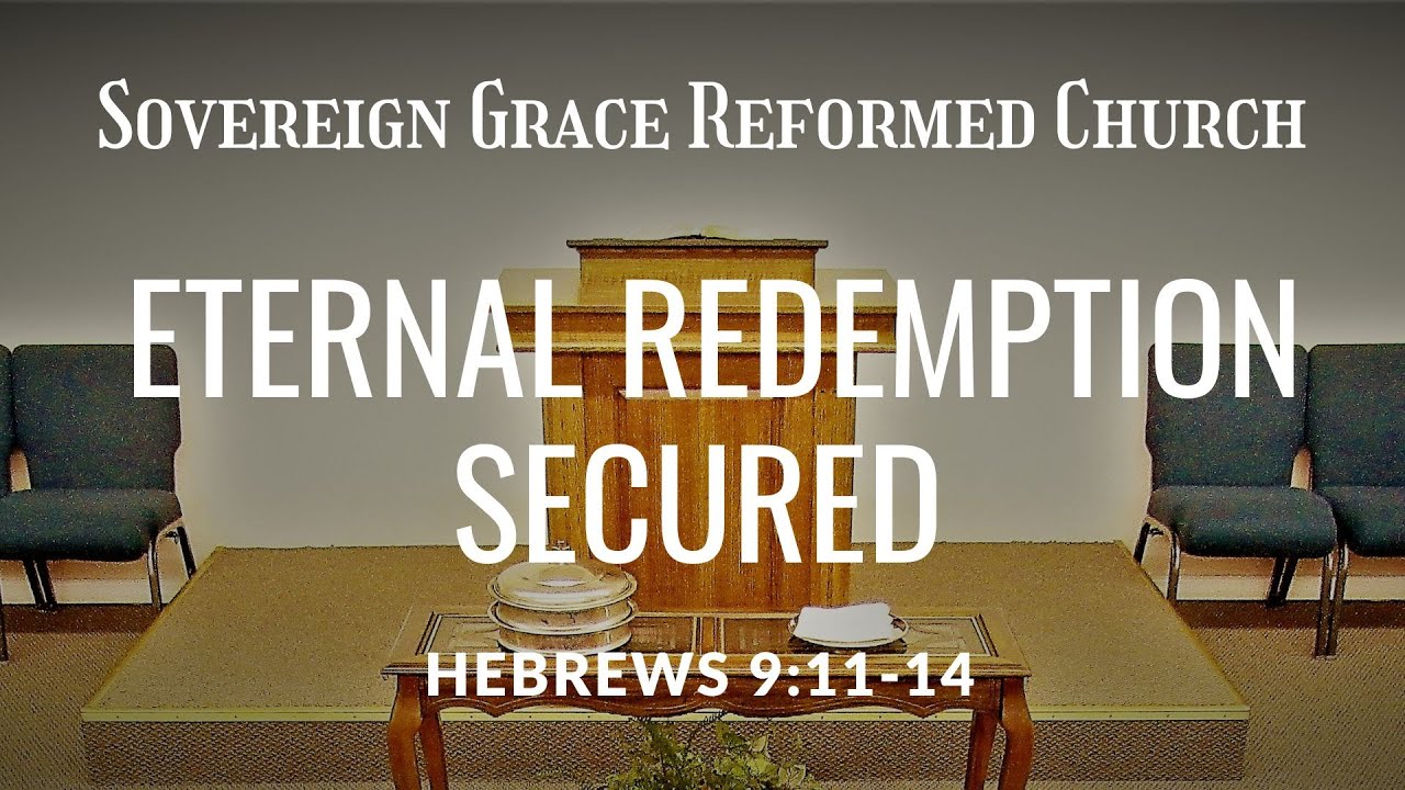 Eternal Redemption Secured (Hebrews 9:11-15) - Rev. Will Barnett - YouTube