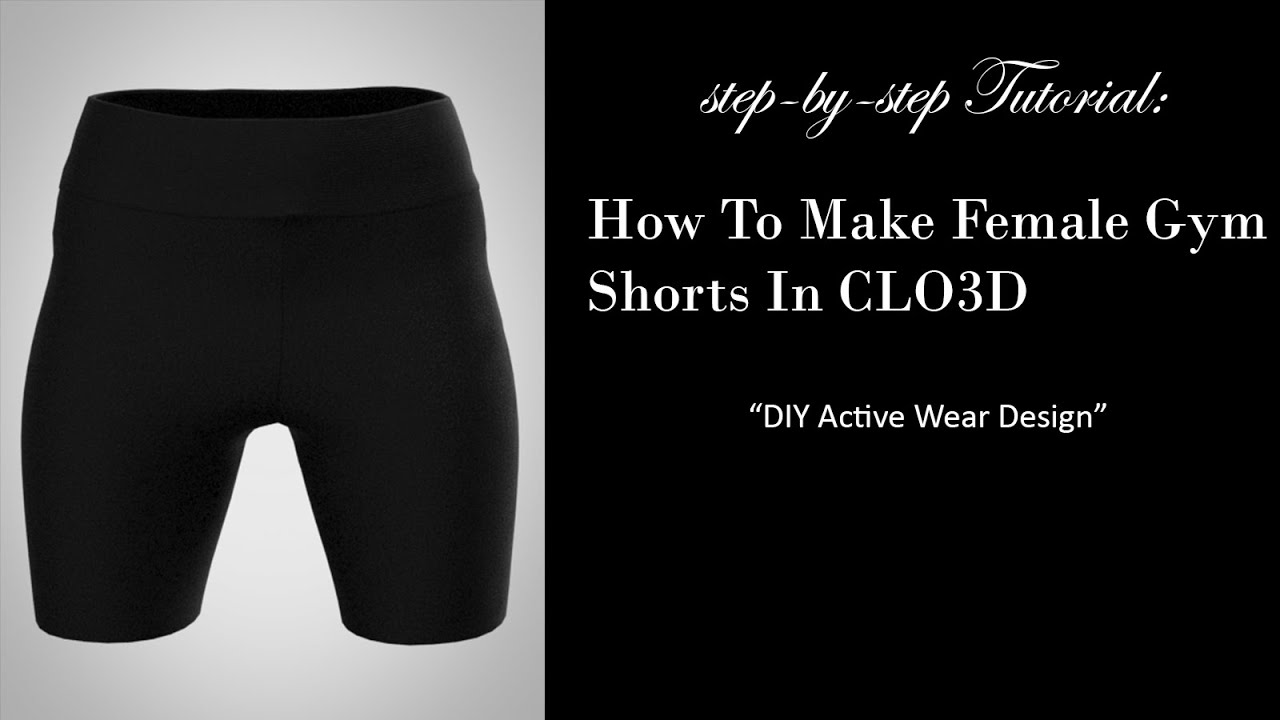 Step-by-Step Tutorial: How to Make Female Gym Shorts in Clo3d | DIY ...