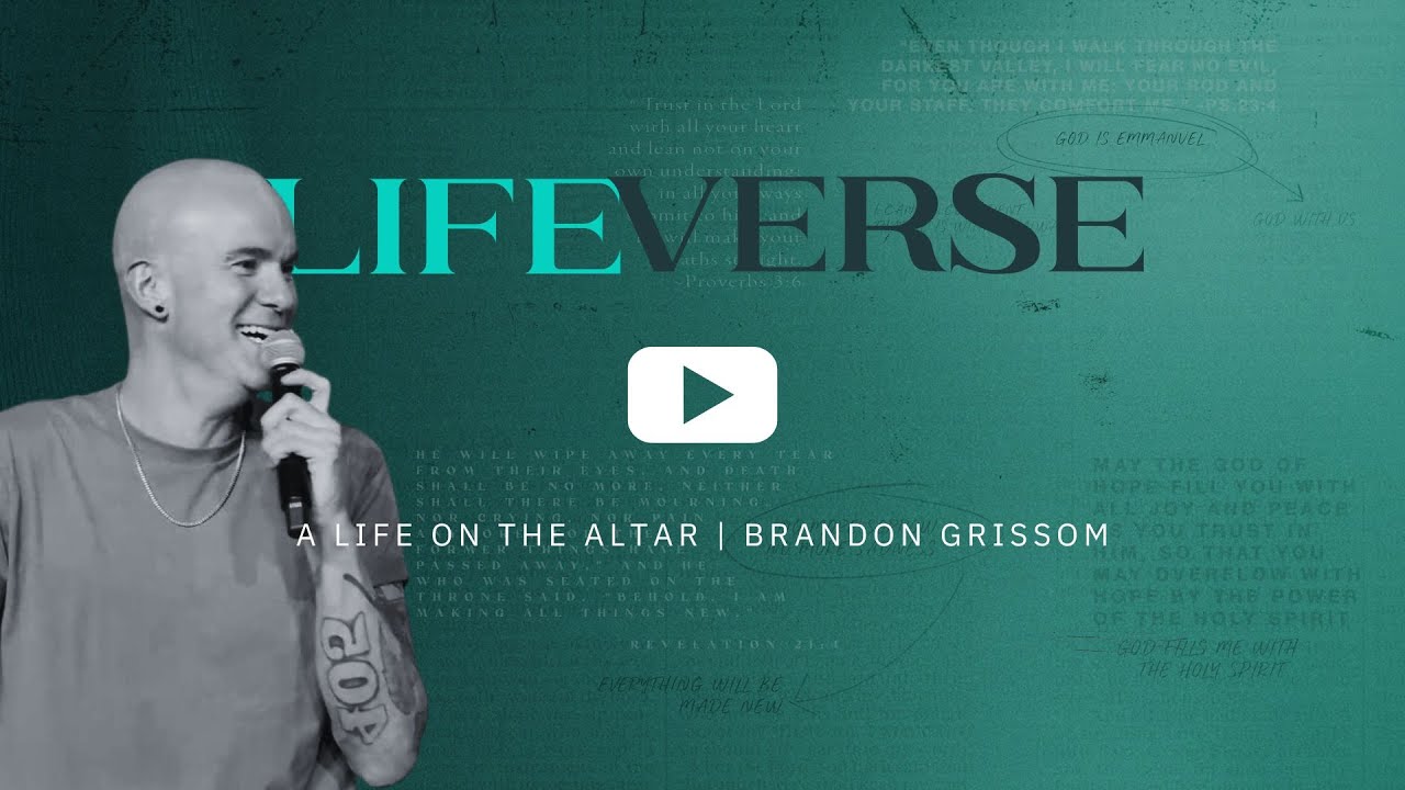 A Life on the Altar | Life Verse (part 1) | Brandon Grissom | June 26 ...