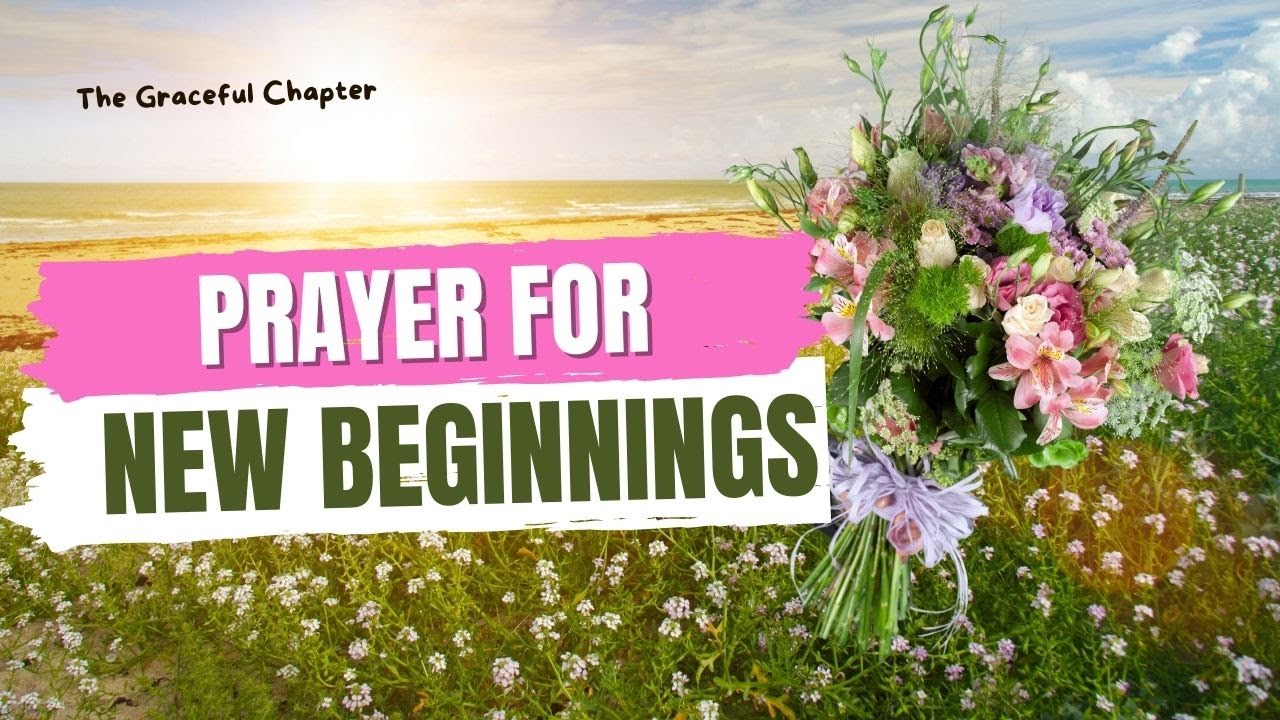 Prayer for New Beginnings - YouTube