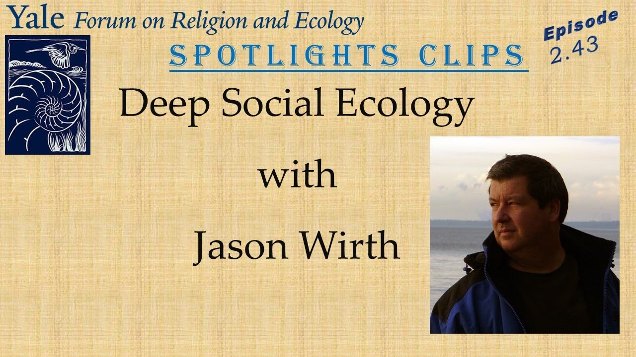 Spotlights Clips, 2.43, Deep Social Ecology with Jason Wirth - YouTube