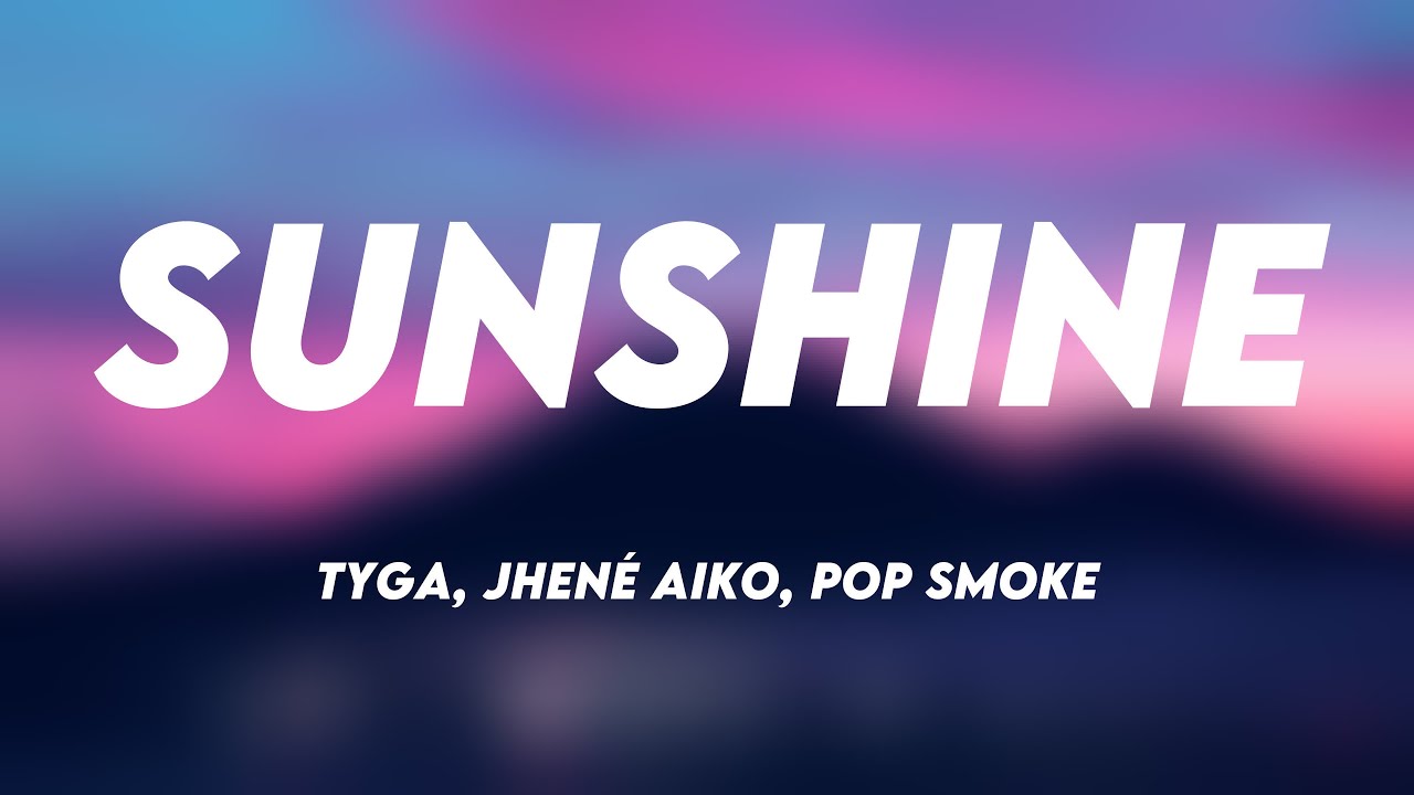 Sunshine - Tyga, Jhené Aiko, Pop Smoke (Lyrics) 🤎 - YouTube