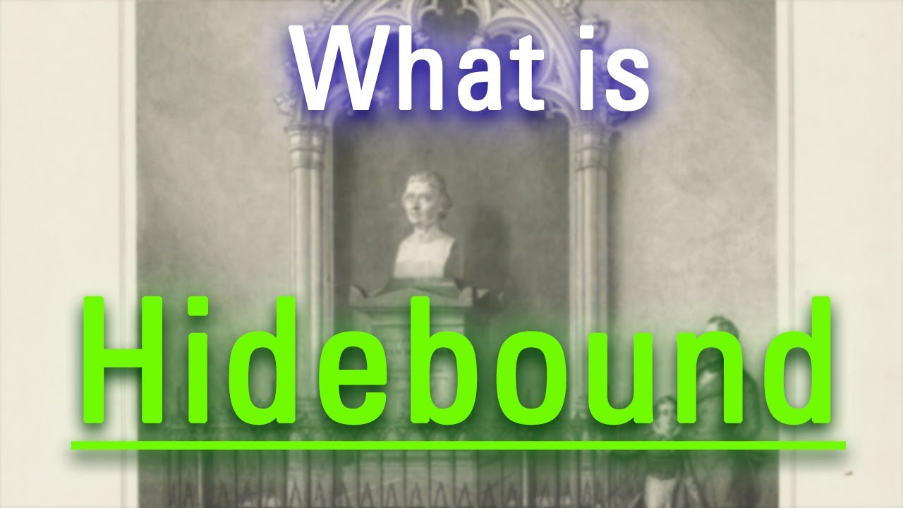 How Does Hidebound Look? | What is Hidebound? | How to Say Hidebound in ...