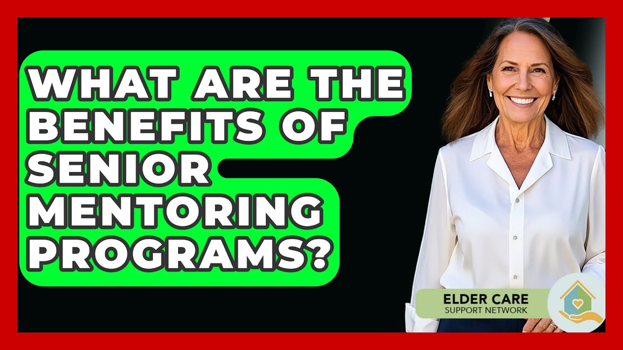 What Are the Benefits of Senior Mentoring Programs? - Elder Care ...