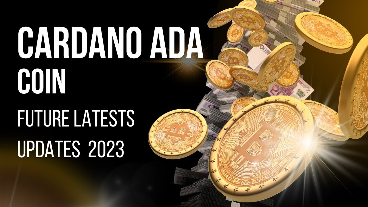 Cardano ADA Coin Upcoming News Updates 2023 | Cardano Future Price ...