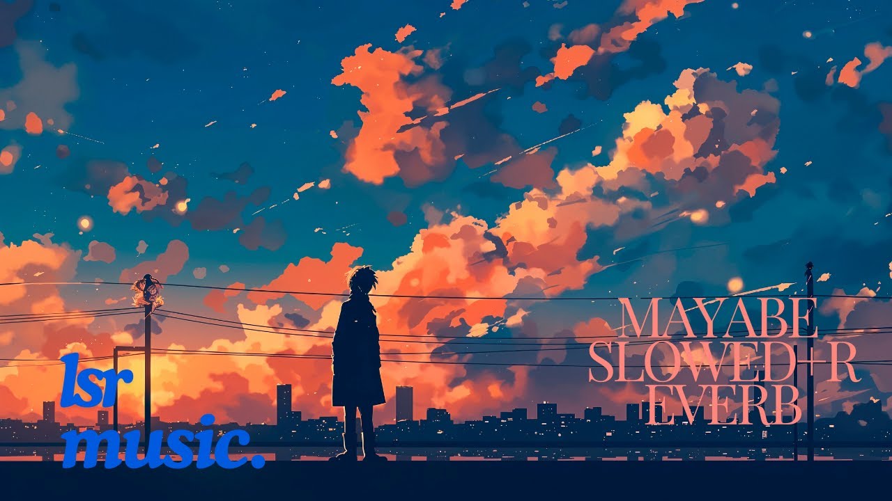mayabe sad song llofy+revarb@lsrmusic789 - YouTube