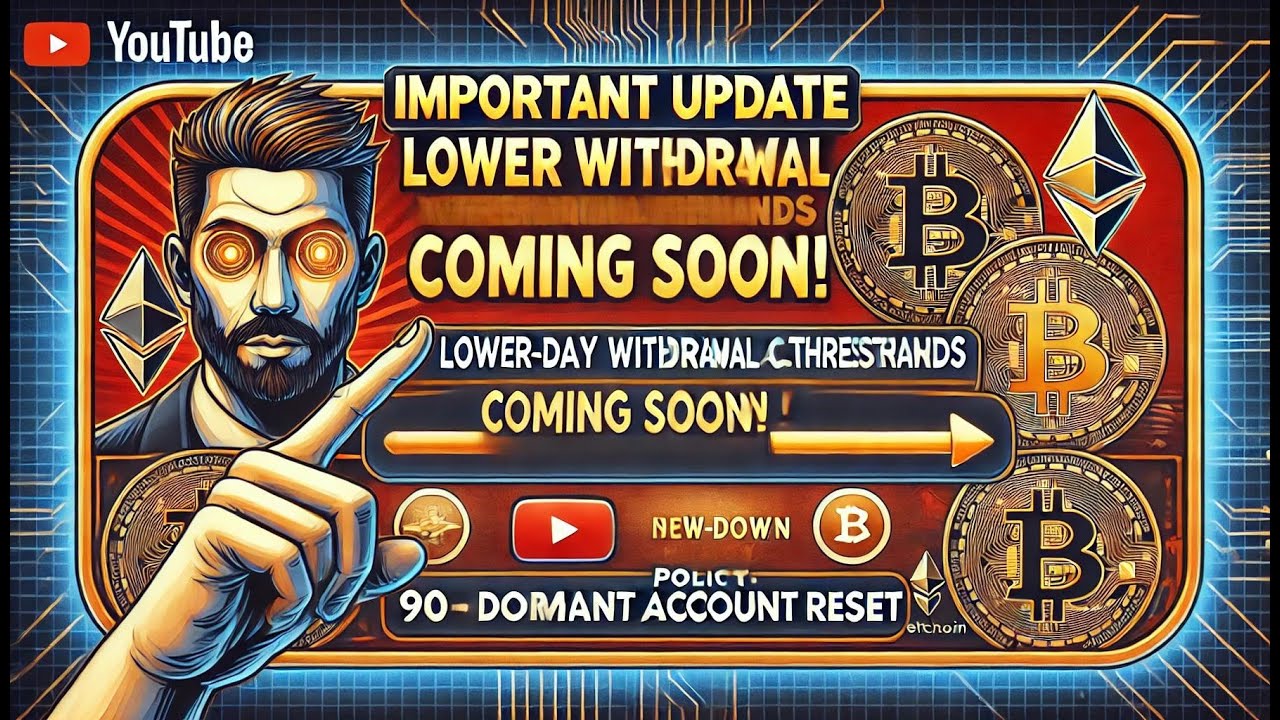 Big Update: Lower Withdrawal Thresholds & Dormant Account Policy - All ...