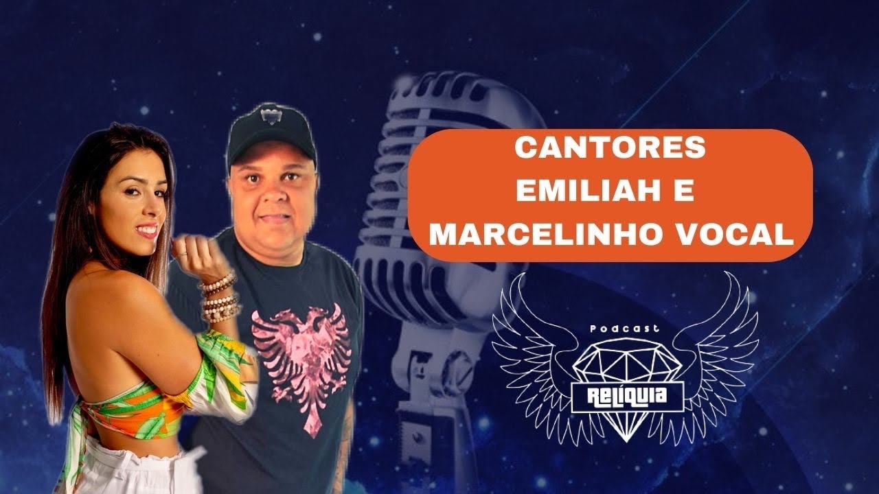 EMILIAH E MARTCELINHO VOCAL - PODCAST RELÍQUIA #68 - YouTube