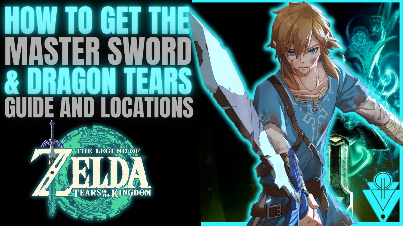 Zelda Tears Of The Kingdom How To Get The Master Sword & Dragon Tears ...