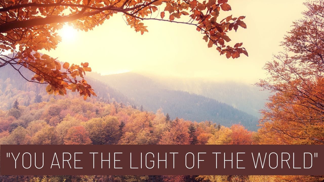 "You Are the Light of the World" (Matthew 5:14-16) - Matthew 5:14-16 ...