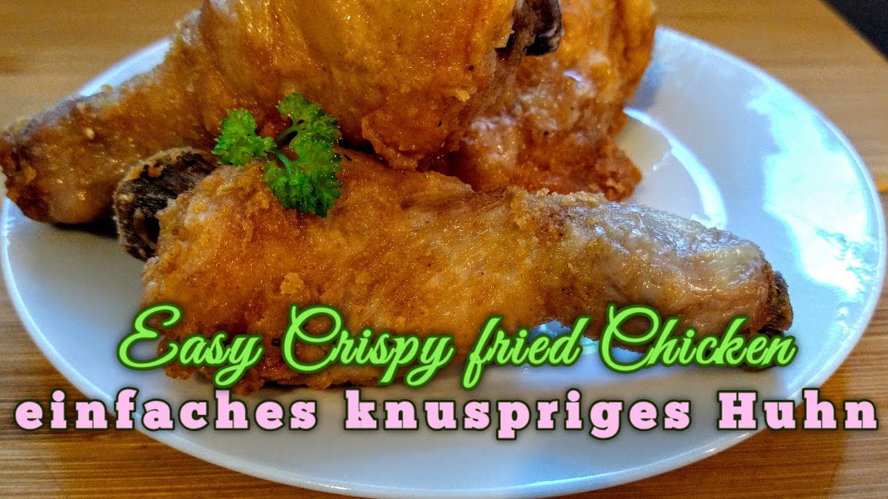 Crispy fried Chicken | einfaches knuspriges Huhn | Easy Fried Chicken ...