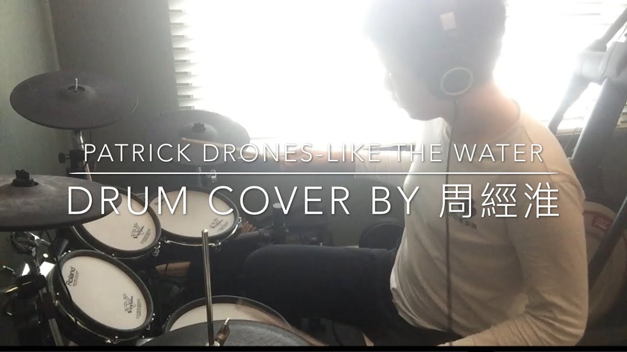 Patrick Droney【Like the Water】Drum cover by 周經淮 - YouTube