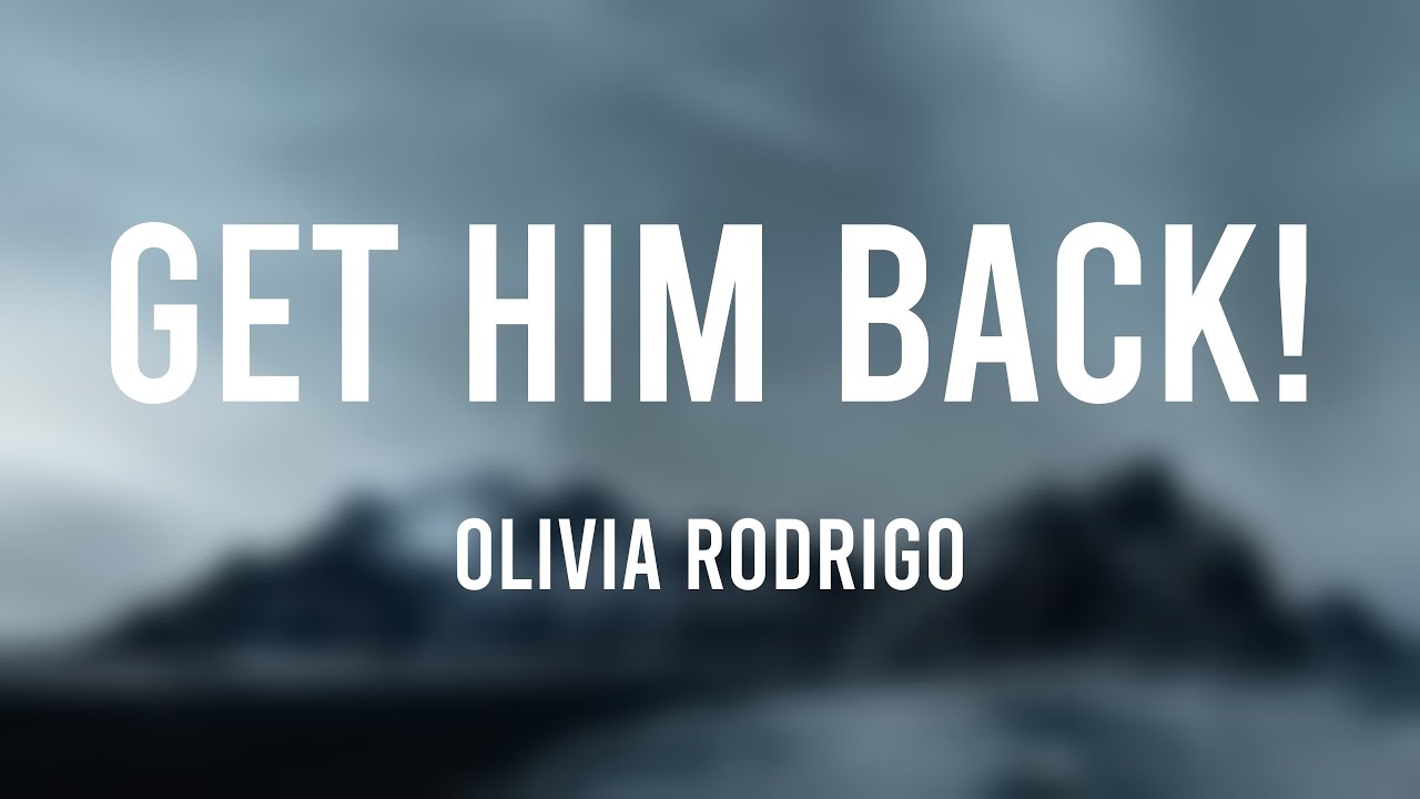 get him back! - Olivia Rodrigo Lyric Version 🎧 - YouTube