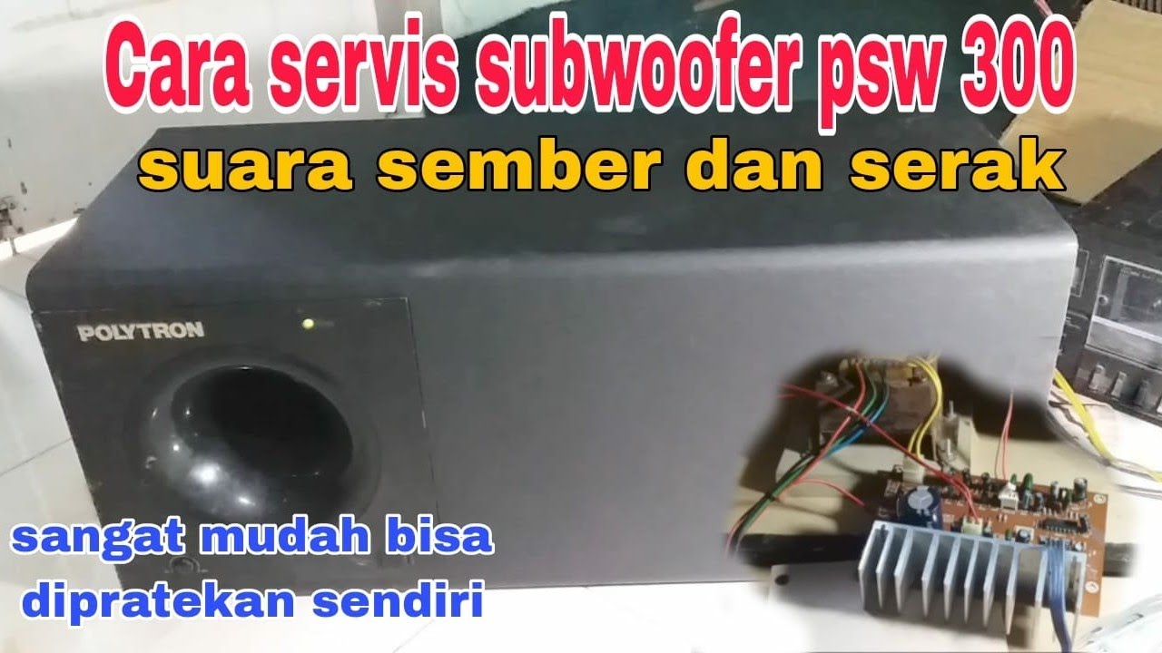 Servis subwoofer psw 300 rebah suara serak dan sember sangat mudah ...