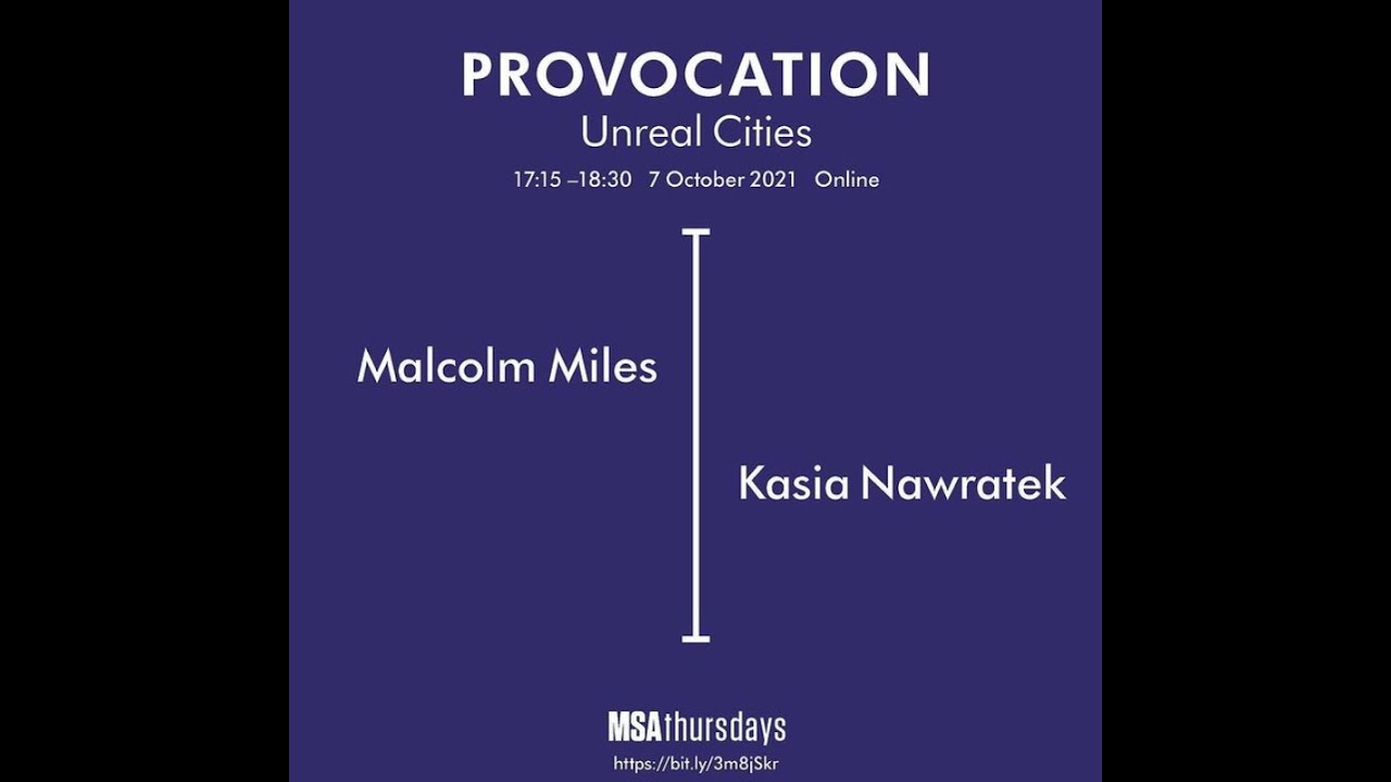 MSA Thursdays | Provocation – Kasia Nawratek & Malcolm Miles | “Unreal ...