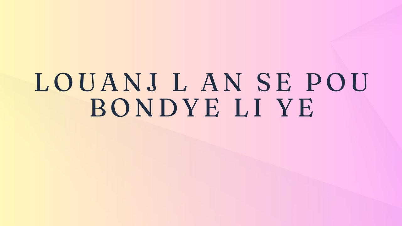 Louanj l an se pou bondye li ye - YouTube